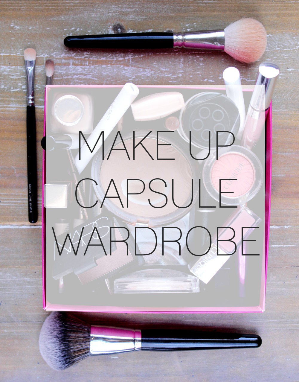 Make Up Capsule Wardrobe - Carina Teresa Beauty Blog